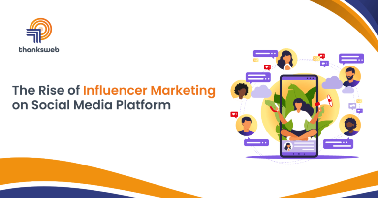 The Rise of Influencer Marketing on Social Media Platforms - Thanksweb