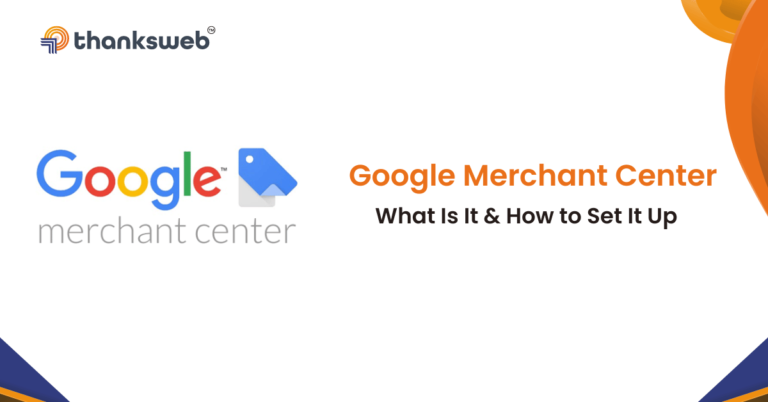 Google Merchant Center: What Is It & How to Set It Up | Thanksweb